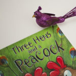 Read & Create: Three Hens and a Peacock – Homebound But Hopeful
